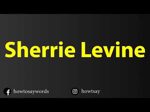 How To Pronounce Sherrie Levine
