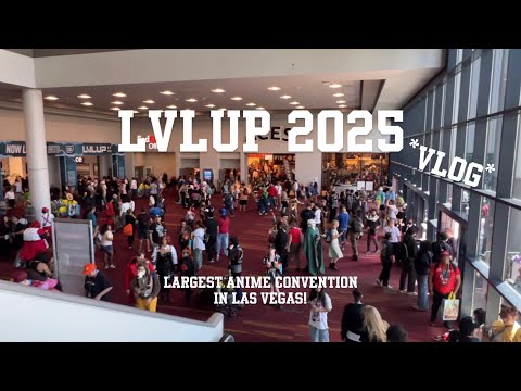 LVLup 2025 - EFFRRtless Vlogs - Las Vegas Anime Convention