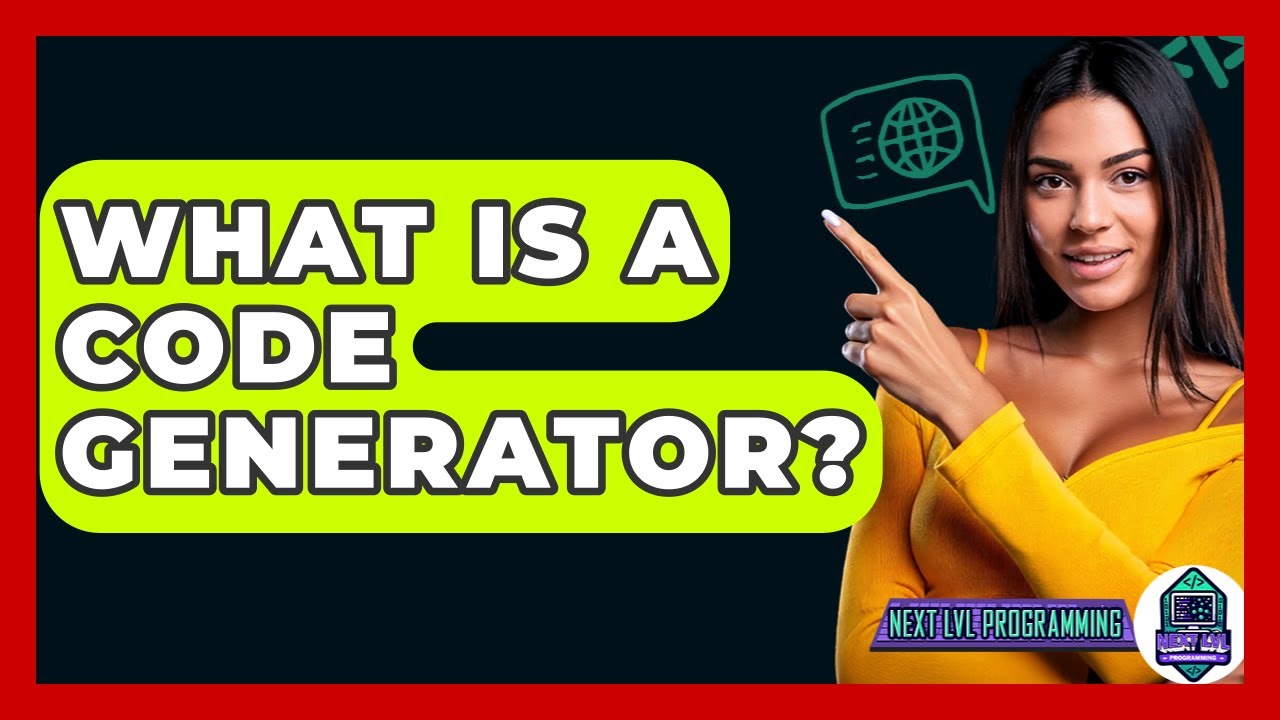 What Is A Code Generator? - Next LVL Programming