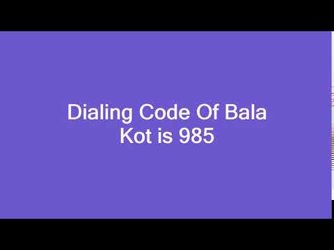 Dialing Code Of Bala Kot is 985