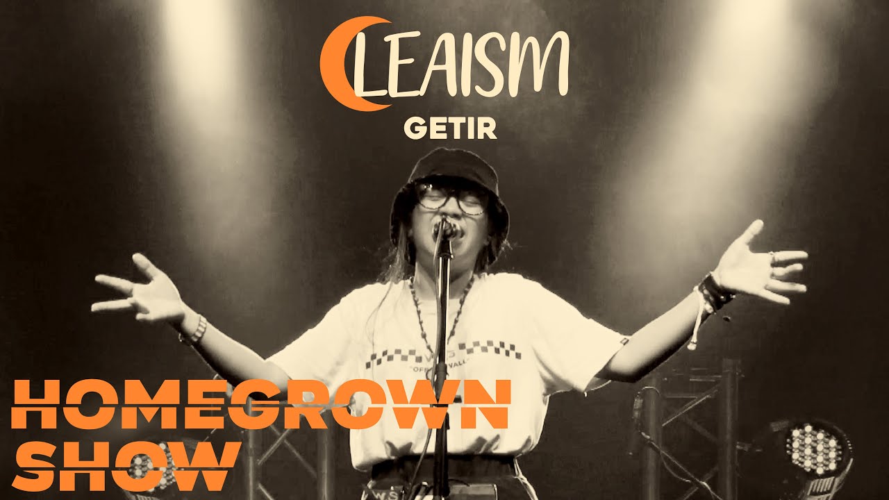 #HomegrownShow - LEAISM : GETIR