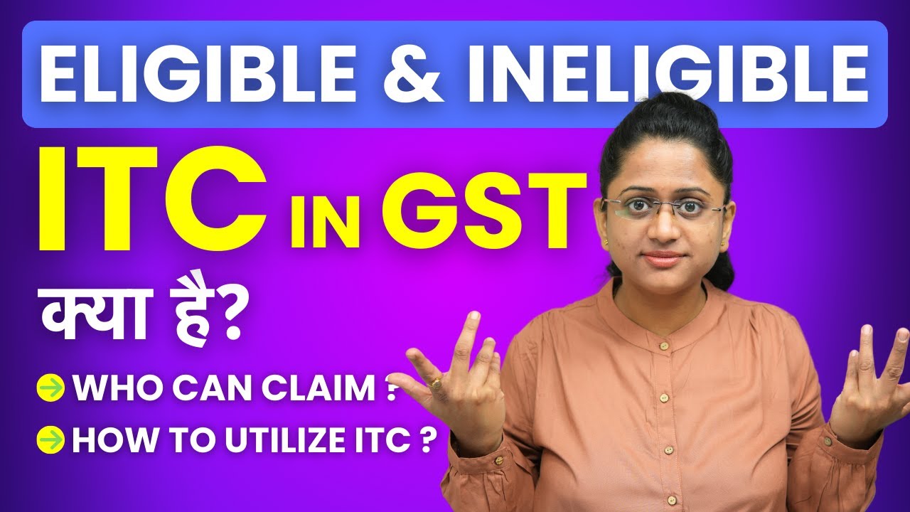 Eligible and Ineligible ITC - How to Claim Eligible ITC in GST?