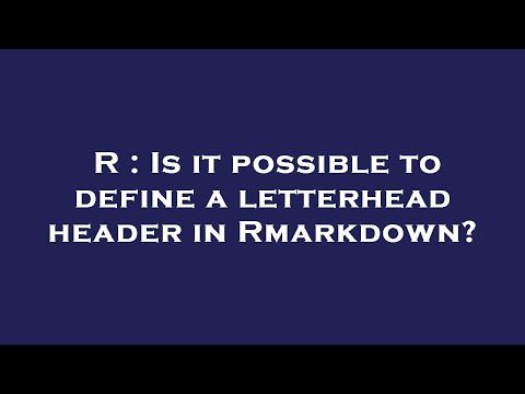 R : Is it possible to define a letterhead header in Rmarkdown?