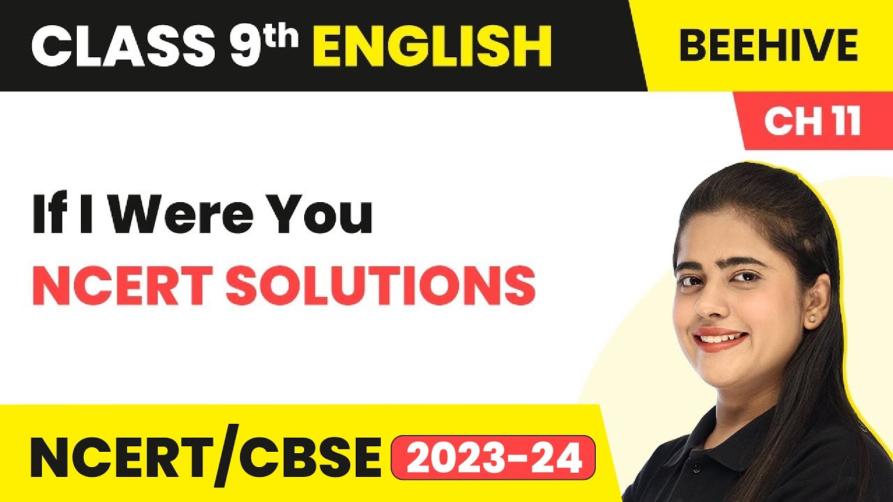 Class 9 English Chapter 11 NCERT Solutions |  If I Were You Class 9 English Beehive