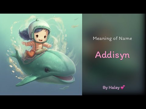 Meaning of Name: Addisyn - Origin and Popularity