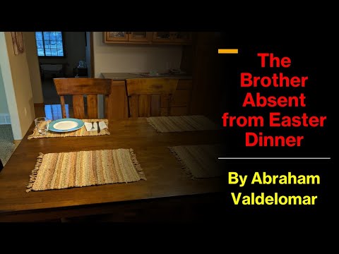The Brother Absent from Easter Dinner