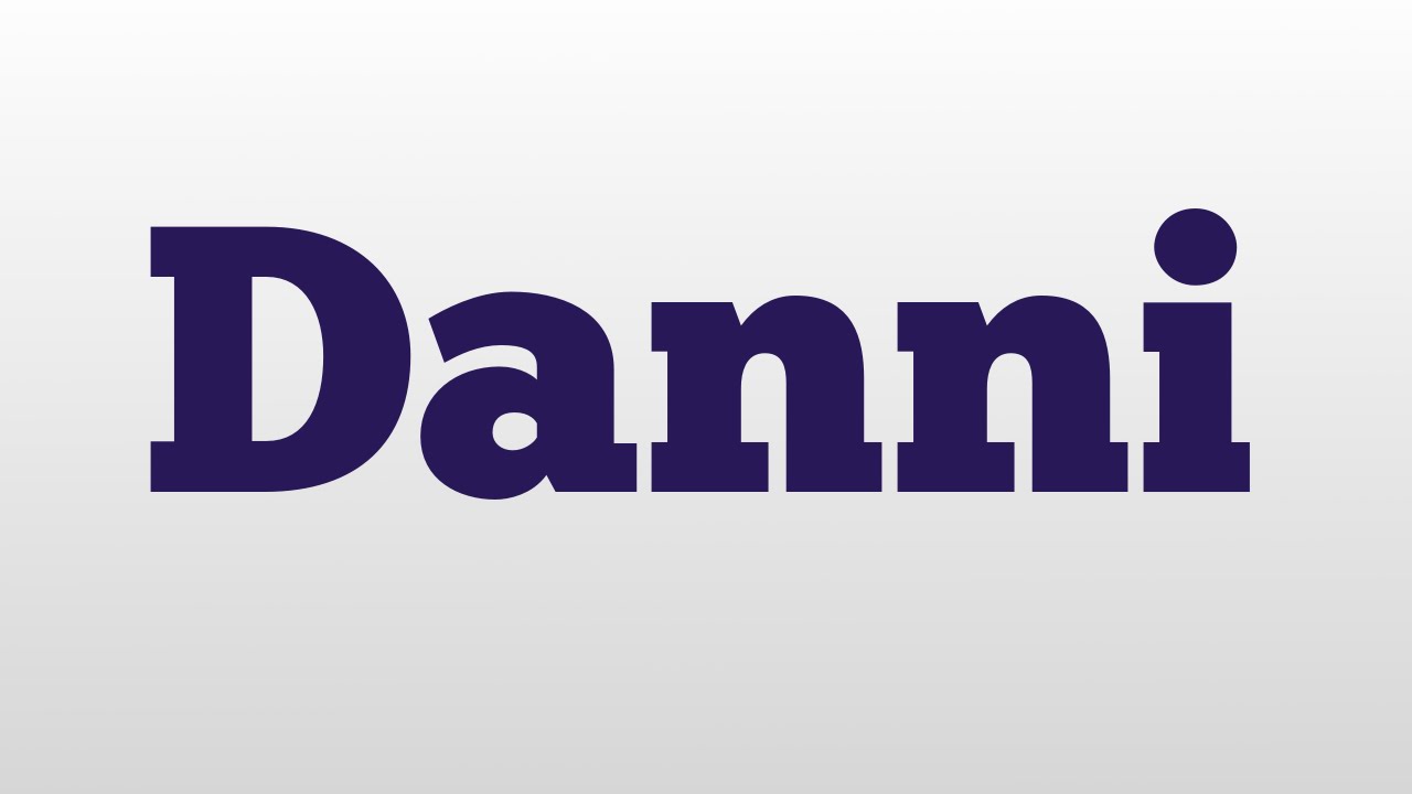 Danni meaning and pronunciation