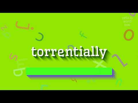 TORRENTIALLY - HOW TO PRONOUNCE IT? #torrentially