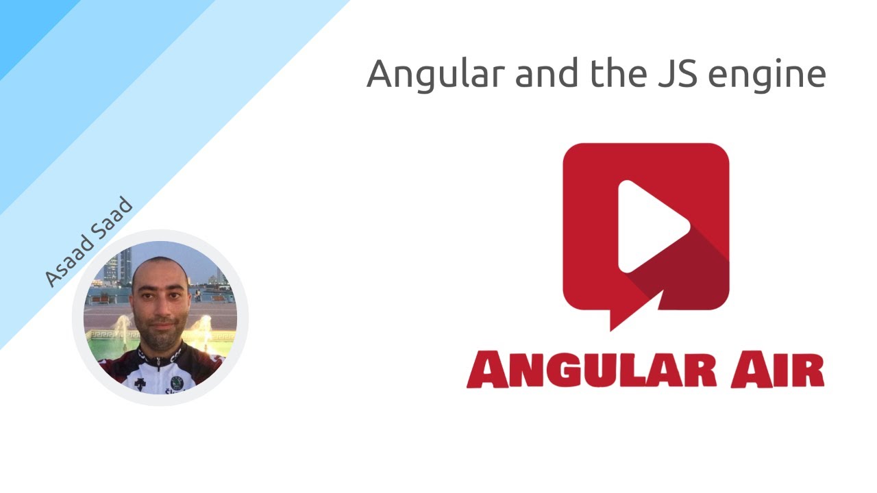 AngularAir - Angular and the JS engine with Asaad Saad