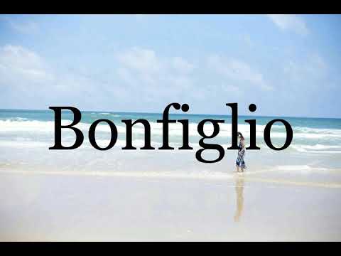 How To Pronounce Bonfiglio🌈🌈🌈🌈🌈🌈Pronunciation Of Bonfiglio