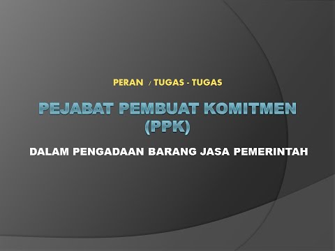 Tugas - tugas PPK dalam Pengadaan Barang / Jasa Pemerintah
