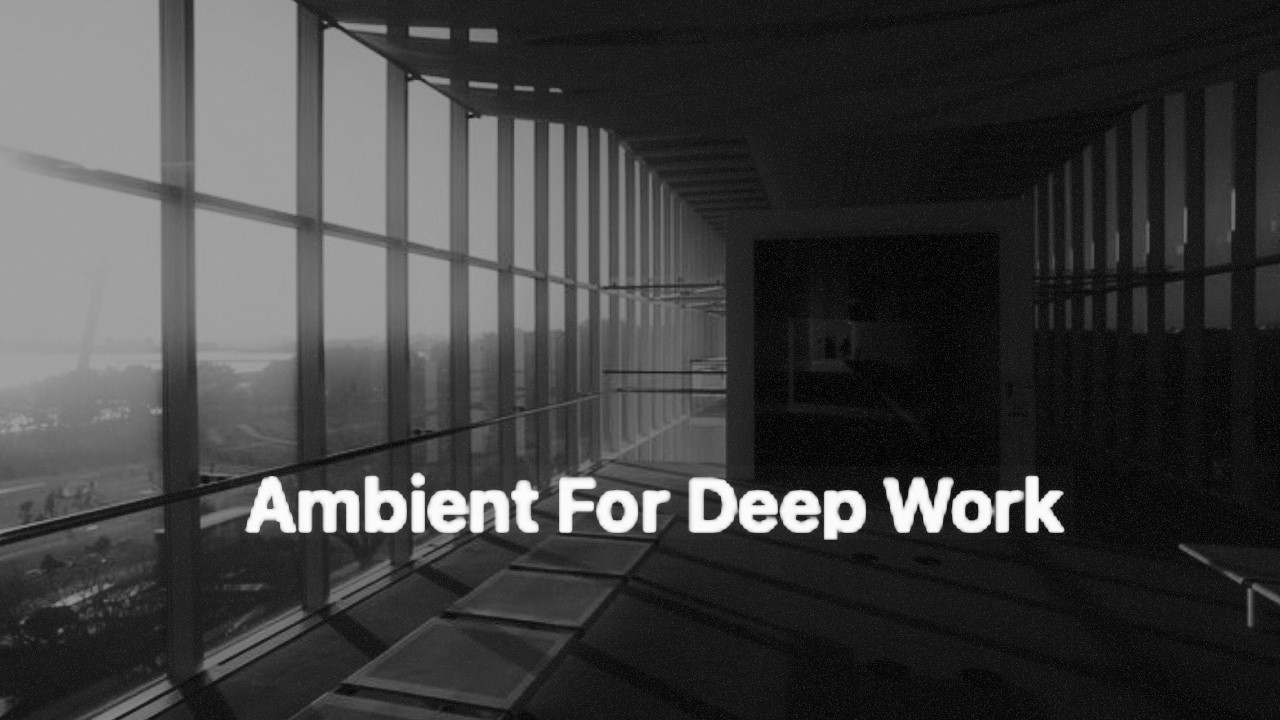 Ambient Downtempo Deep Work & Coding Music - Session 9