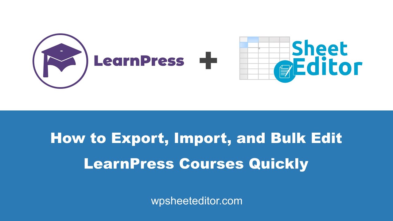 LearnPress - How to Export and Import Courses EASILY and Bulk Edit with a Spreadsheet