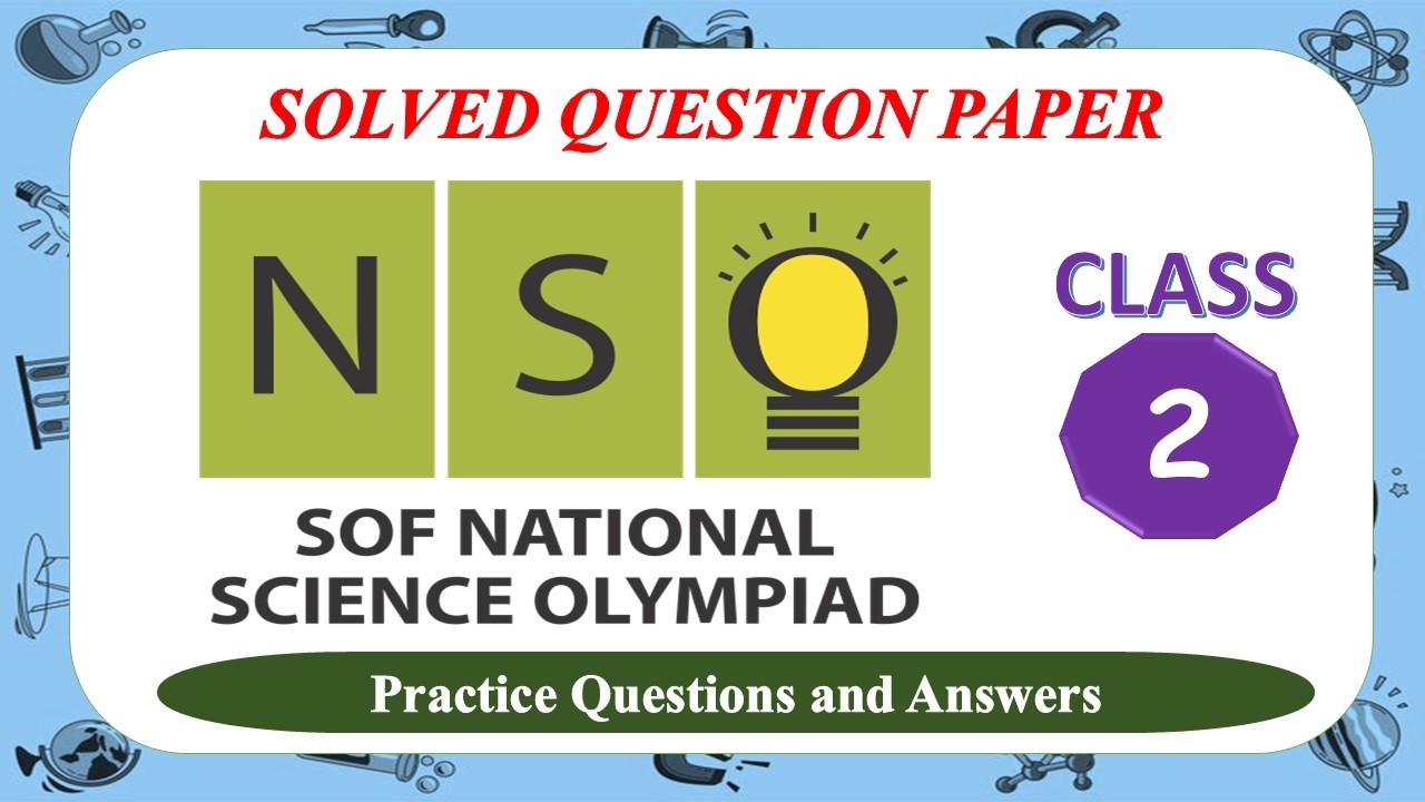 NSO - Grade 2 Science Olympiad  Question Paper Solved + Explanation | SCORE HIGH! - SOF NSO Olympiad