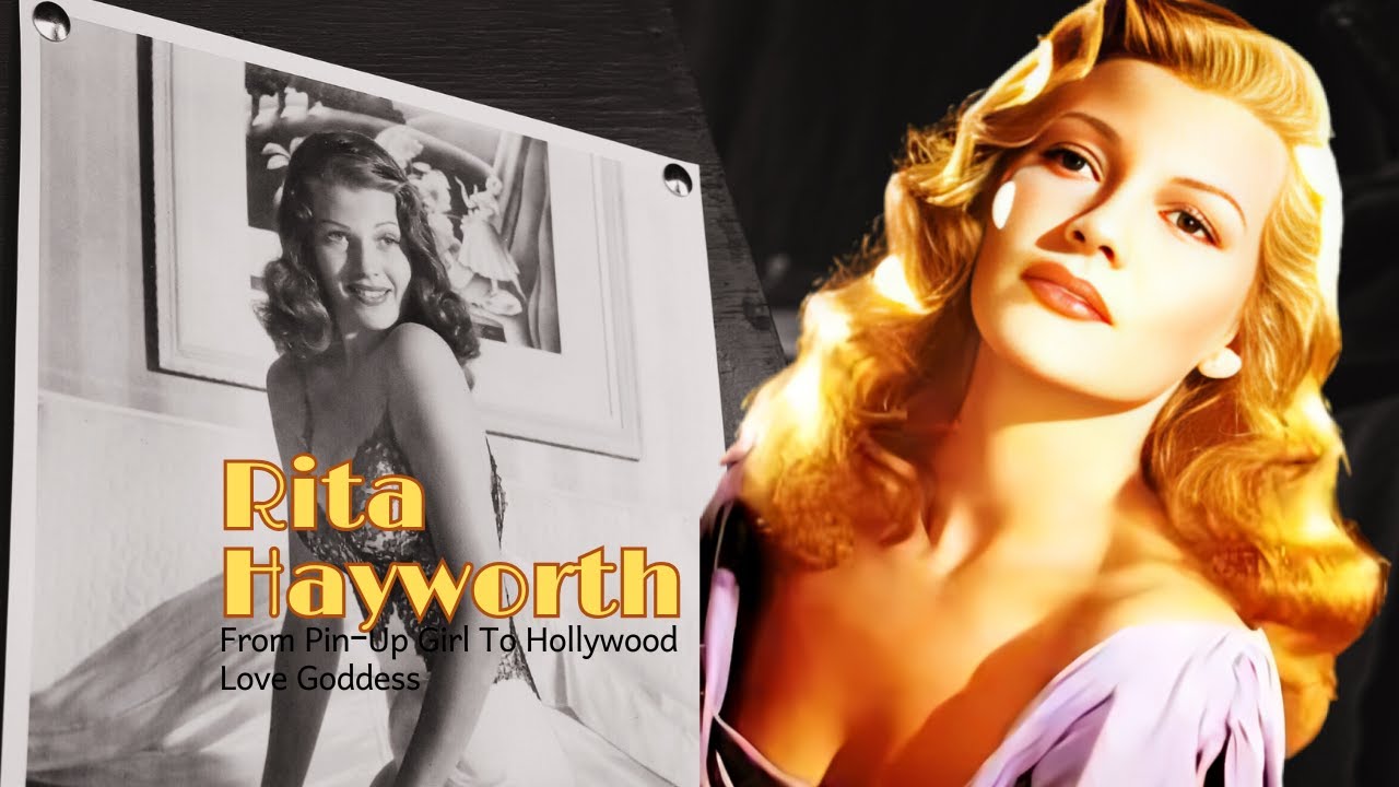 Rita Hayworth: Pin-Up Girl to Hollywood Love Goddess
