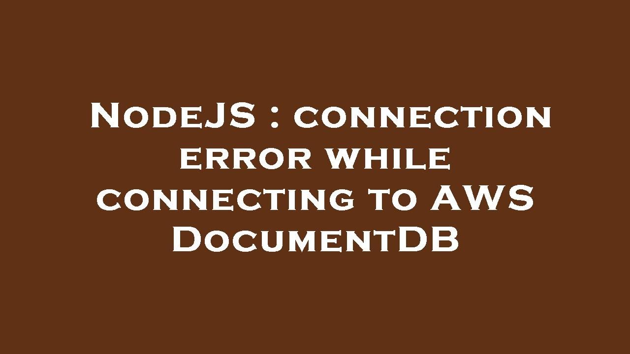 NodeJS : connection error while connecting to AWS DocumentDB