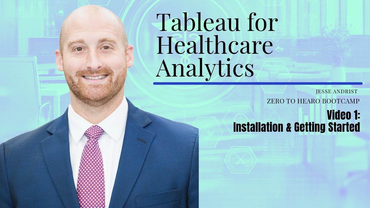 Video 01  Installation & Getting Started with Tableau for Healthcare Analytics