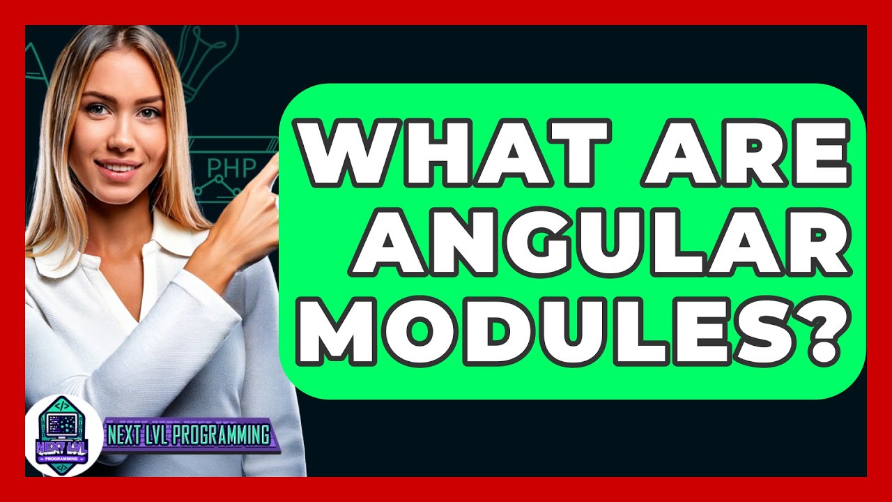 What Are Angular Modules? - Next LVL Programming