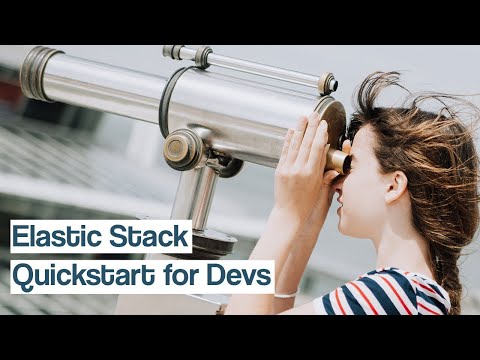 Quickstart Guide: Elastic Stack for Devs
