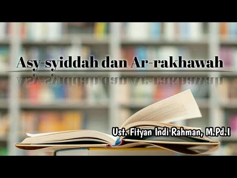 2.Asy-syiddah dan Ar-rakhawah | Ust. Fityan Indi Rahman, M.Pd.I