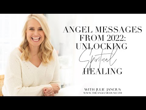 Angel Messages from 2022: Unlocking Spiritual Healing