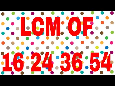 LCM of 16 24 36 and 54