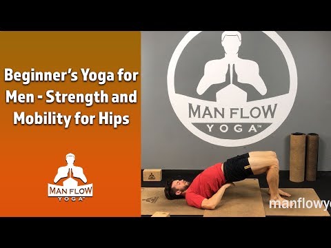 Beginner’s Yoga for Men Strength and Mobility for Hips - Man Flow Yoga