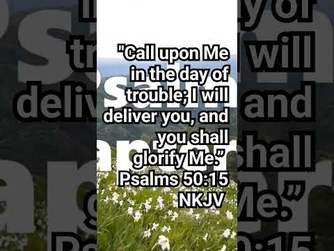 Psalms 50:15 NKJV