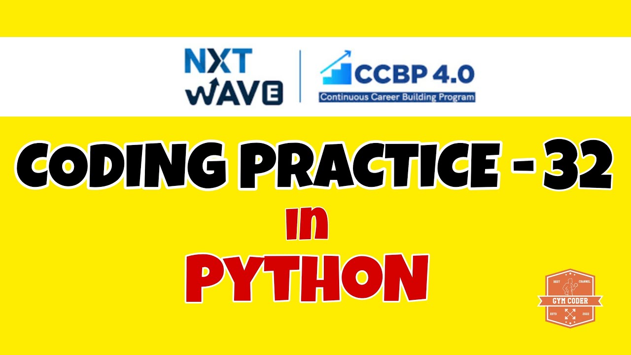 Coding Practice - 32 | PYTHON | NXTWAVE | CCBP | Code Solutions By GYM CODER | PYTHON CP SERIES |