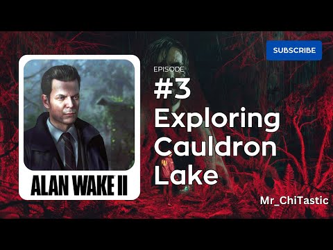 Alan Wake 2 | Episode 3 | Exploring Cauldron Lake | Gameplay Walkthrough | No Commentary