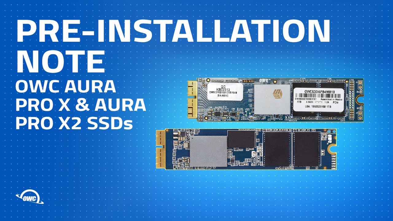 Important Pre-Installation Note for the OWC Aura Pro X and Aura Pro X2 Solid State Drives