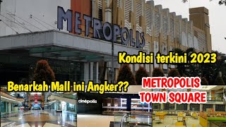 KONDISI TERKINI MALL METROPOLIS TOWN SQUARE 2023| dulu viral kini ...