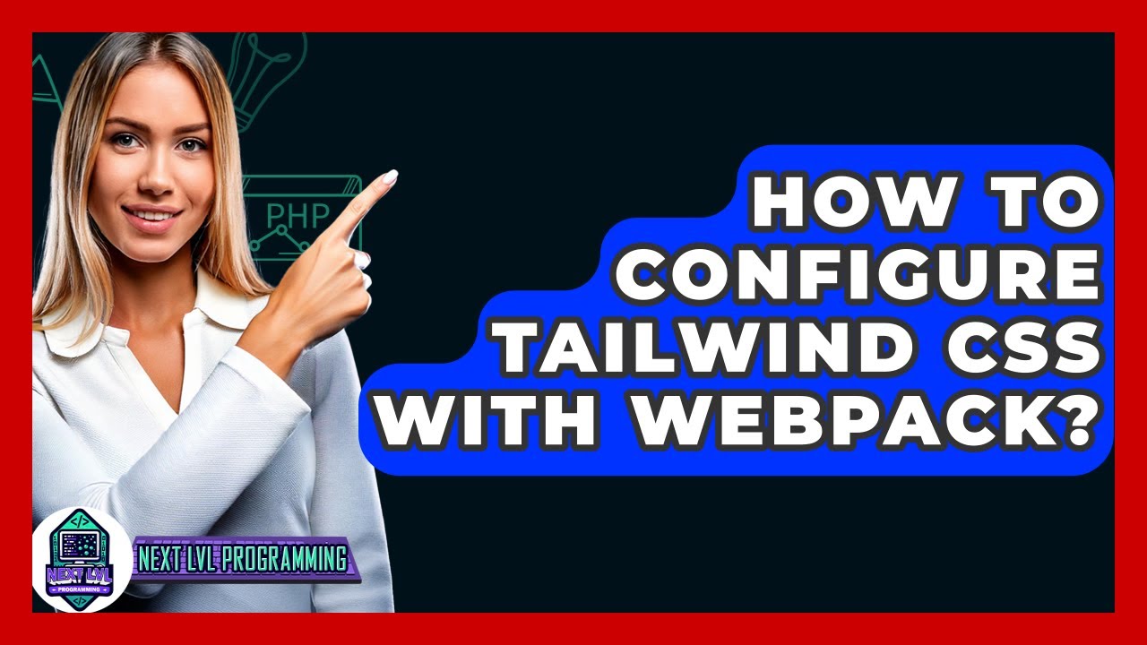How To Configure Tailwind CSS With Webpack? - Next LVL Programming