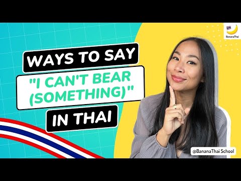 Ways to say "I can't bear (something)" in Thai