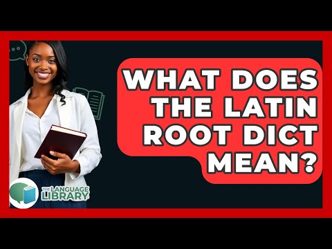 What Does The Latin Root Dict Mean? - The Language Library