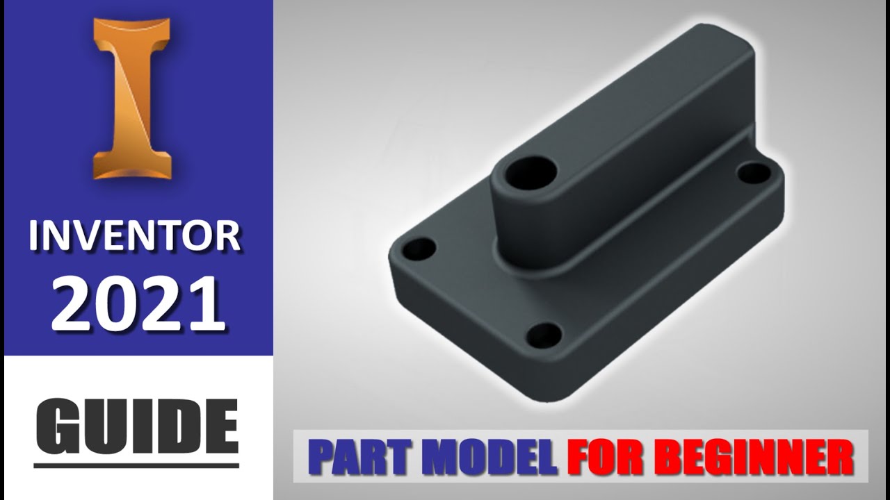 Inventor 2021 Parts Modeling Guide Basic Tutorial For Beginner