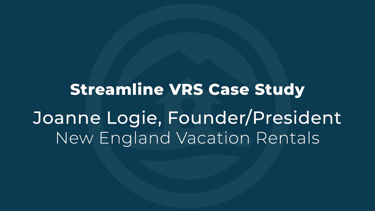 Streamline Case Study  - Joanne Logie, Founder and President, New England Vacation Rentals