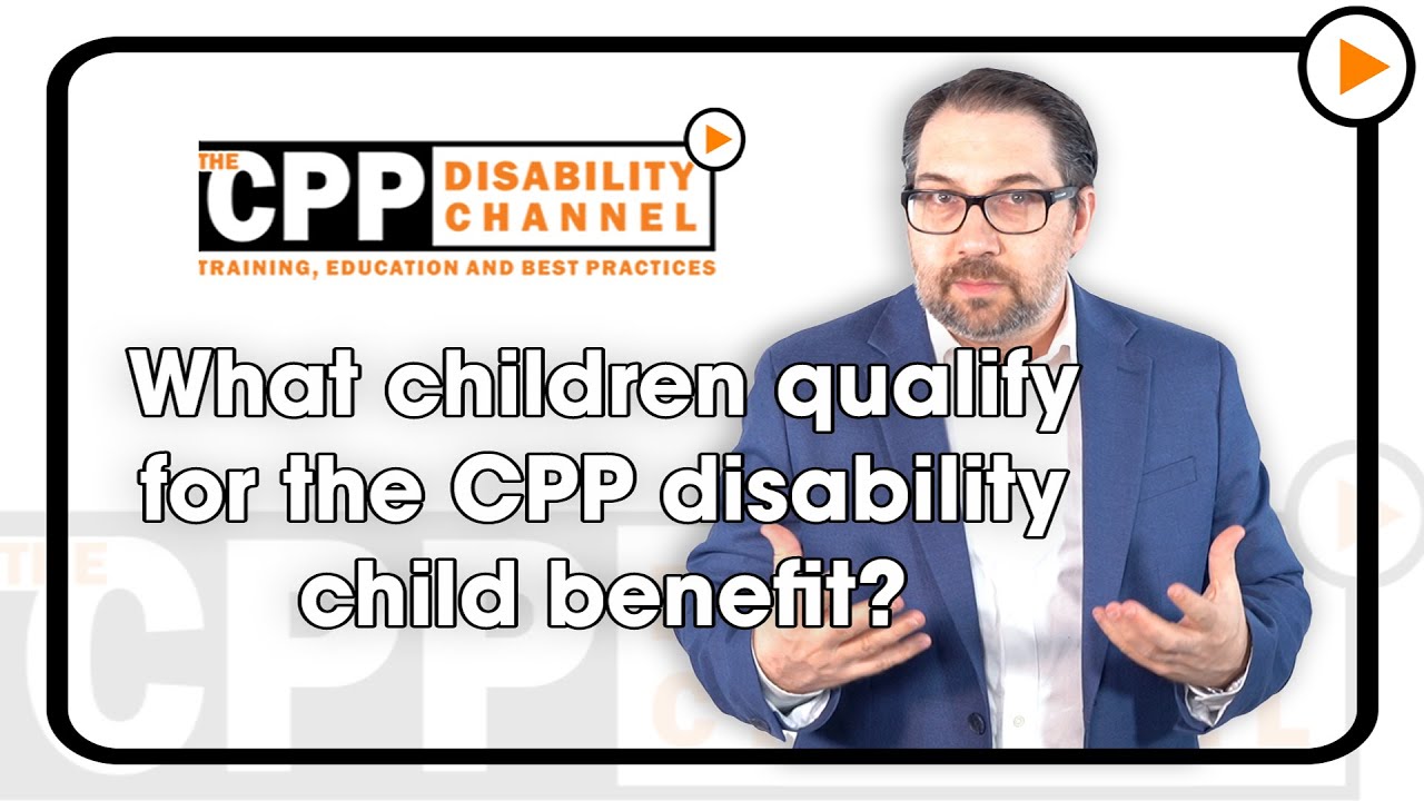 CPP Disability | What children qualify for the child benefit?
