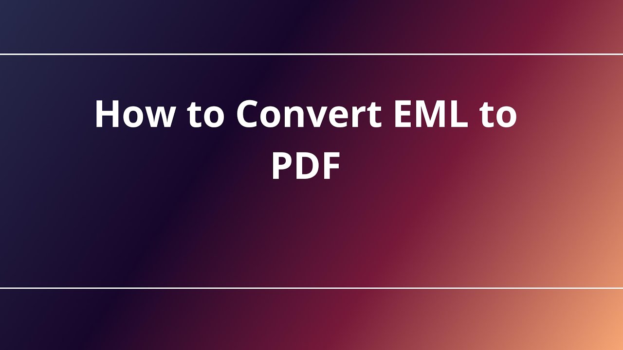 How to Convert EML to PDF