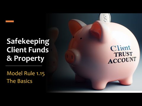 Safekeeping Client Funds & Property - Model Rule 1.15