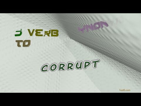 corrupt - 6 verbs which are synonym to corrupt (sentence examples)
