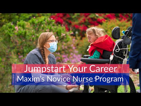 Jumpstart Your Nursing Career | Novice Nurse Training Program | Maxim Healthcare Services