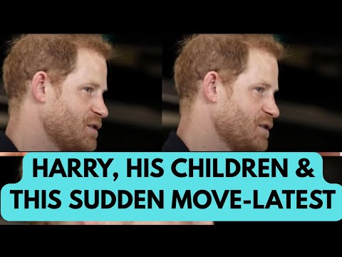 HARRY HIS CHILDREN & THIS SUDDEN MOVE - LATEST NEWS #princeharrry #meghan #meghanmarkle