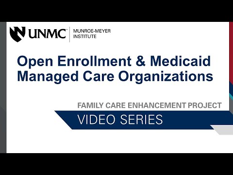 Managed Care Organizations (MCO's) and Open Enrollment