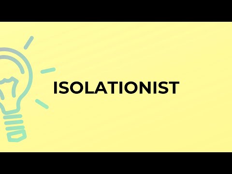 What is the meaning of the word ISOLATIONIST?