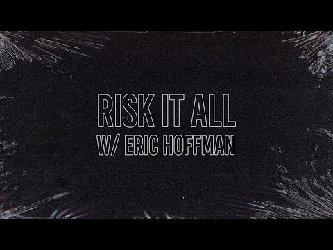 Risk It All w/ Eric Hoffman