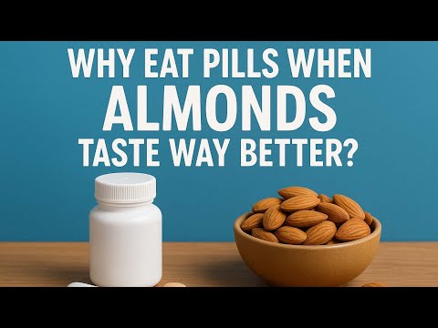 Why Eat Pills When Almonds Taste Way Better?