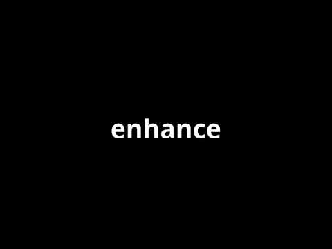 what is the meaning of enhance