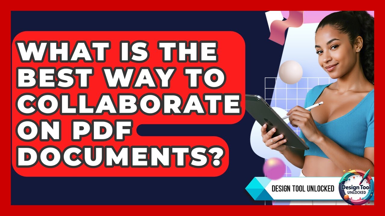 What Is The Best Way To Collaborate On PDF Documents? - Design Tool Unlocked