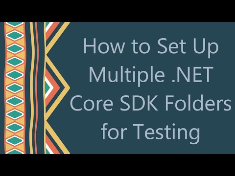 How to Set Up Multiple .NET Core SDK Folders for Testing